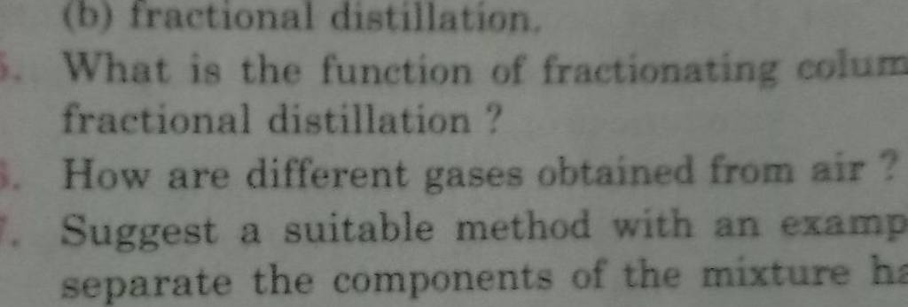 (b) fractional distillation. What is the function of fractionating colum