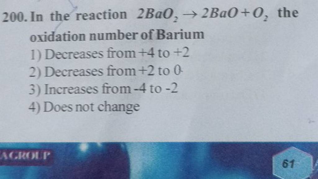 In the reaction 2BaO2 →2BaO+O2 the oxidation number of Barium | Filo