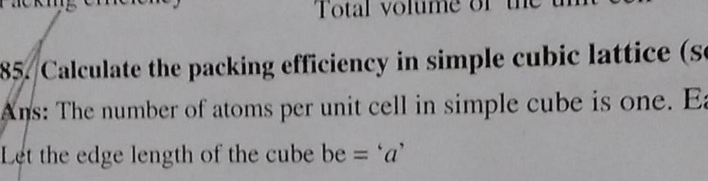 85. Calculate the packing efficiency in simple cubic lattice Ans: The num..