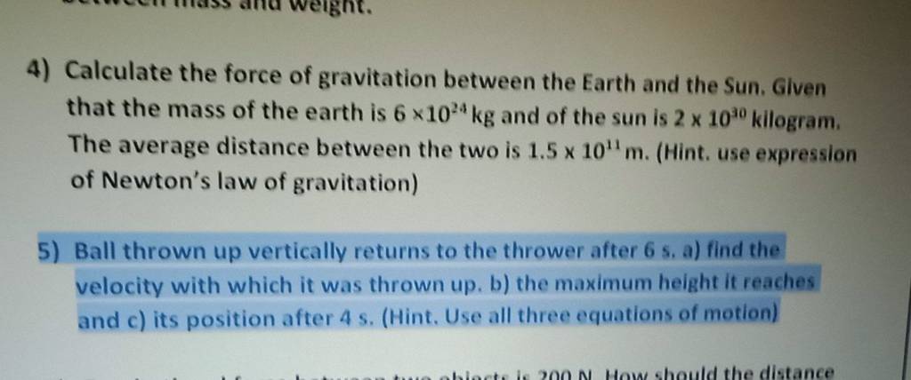 4) Calculate the force of gravitation between the Earth and the Sun. Give..