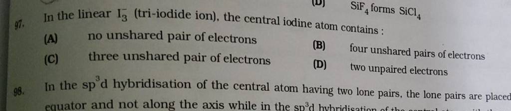 In the linear I3− (tri-iodide ion), the central iodine atom contains