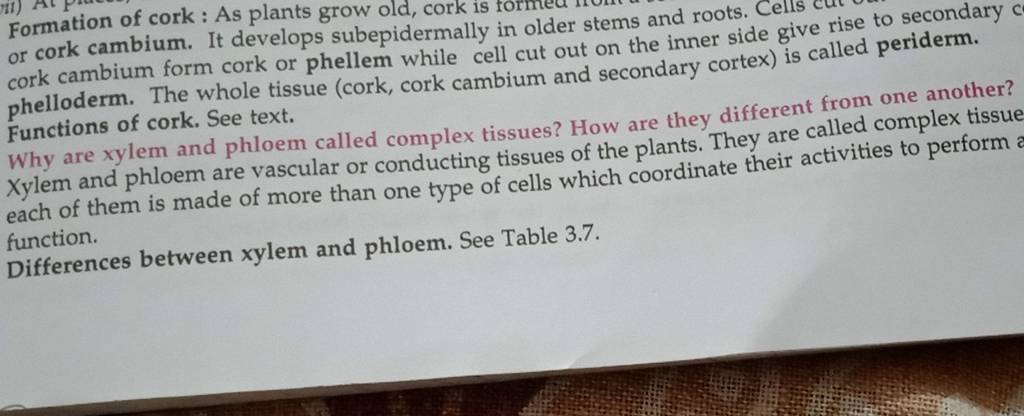 Formation of cork: As plants grow old, cork is formelder stems and roots...