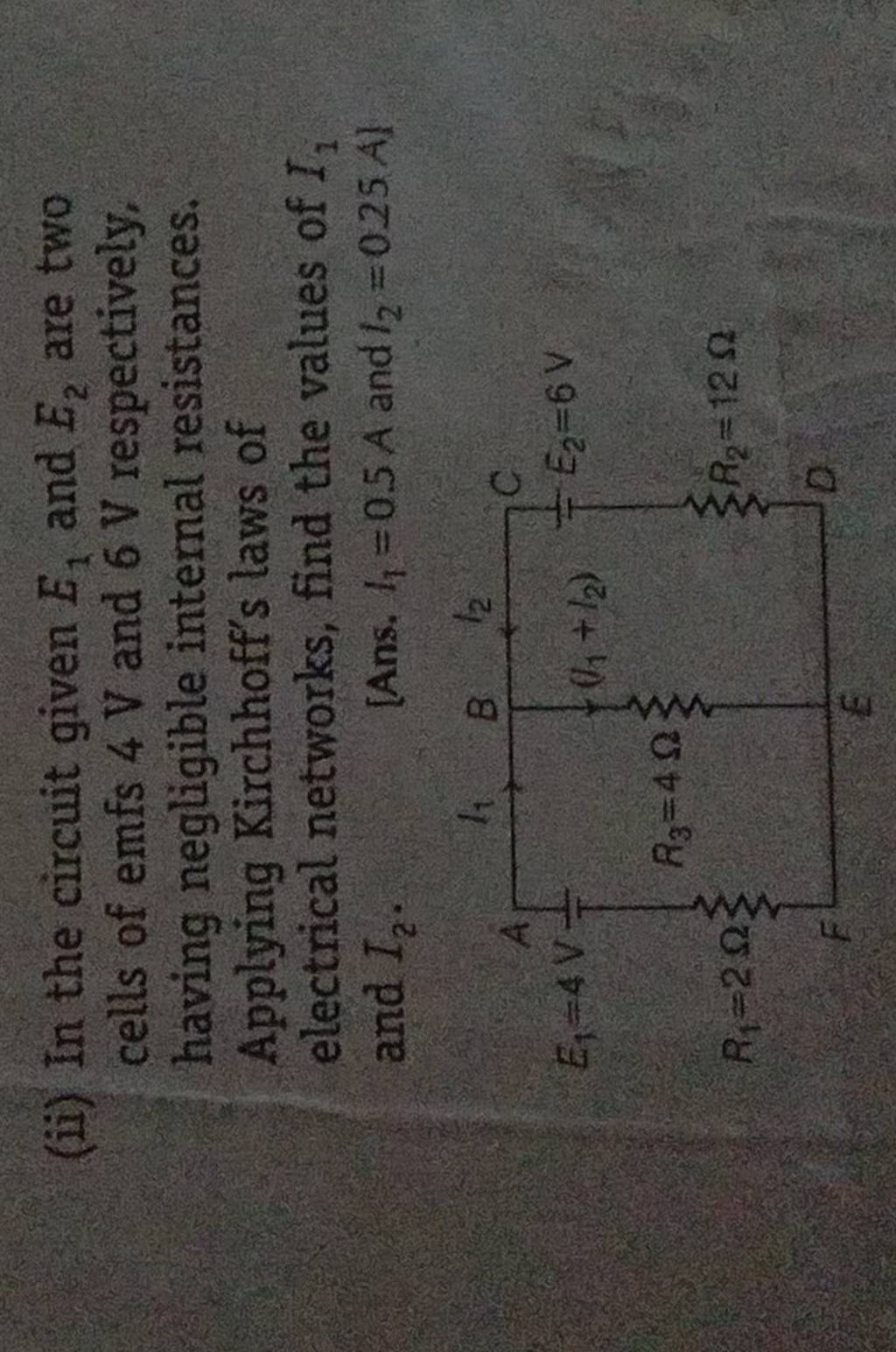 (ii) In the circuit given E1 and E2 are two cells of emfs 4 V and 6 V r.. (ii) In the circuit given E1 and E2 are two cells of emfs 4 V and 6 V r..