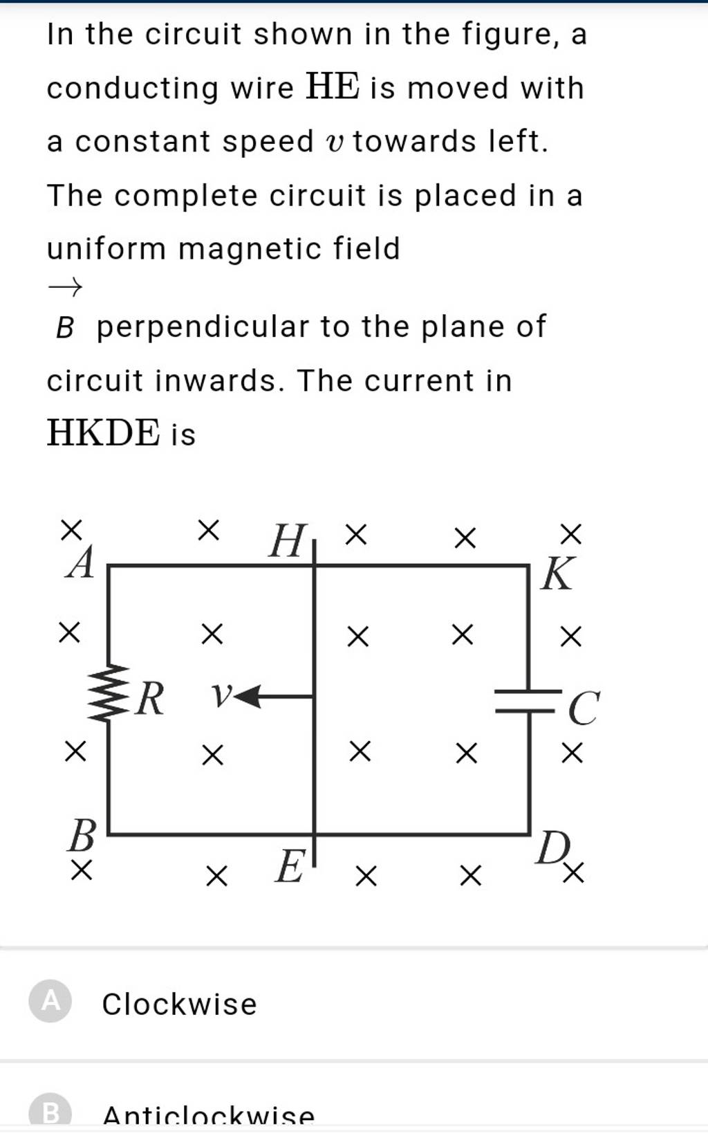 In the circuit shown in the figure, a conducting wire HE is moved with a