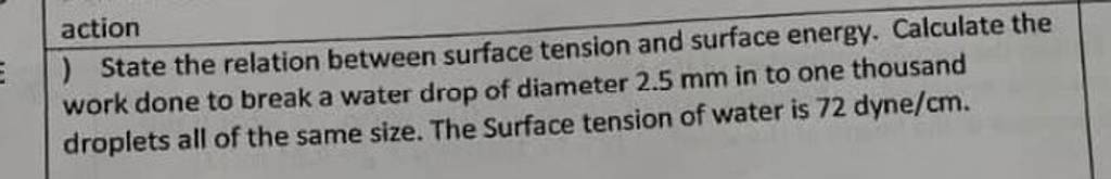 action ) State the relation between surface tension and surface energy. C..