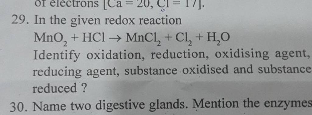 29. In the given redox reaction MnO2 +HCl→MnCl2 +Cl2 +H2 O Identify oxida..