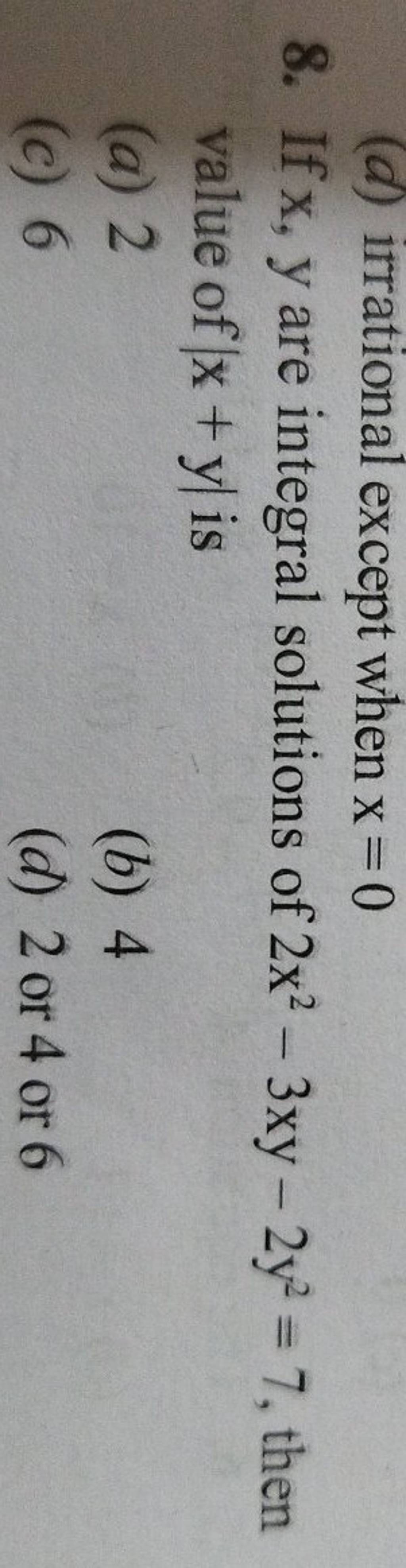 If x, y are integral solutions of 2x2−3xy−2y2=7, then value of ∣x+y∣ is..