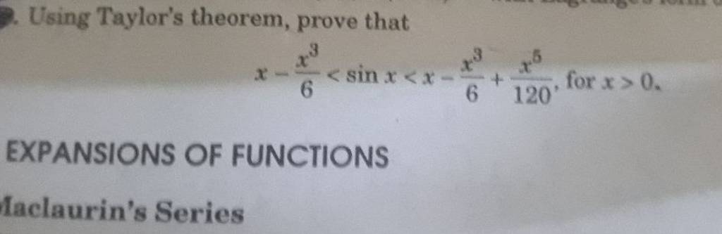 Using Taylor's theorem, prove that x−6x3 0 EXPANSIONS OF FUNCTIONS Iaclau.. Using Taylor's theorem, prove that x−6x3 0 EXPANSIONS OF FUNCTIONS Iaclau..