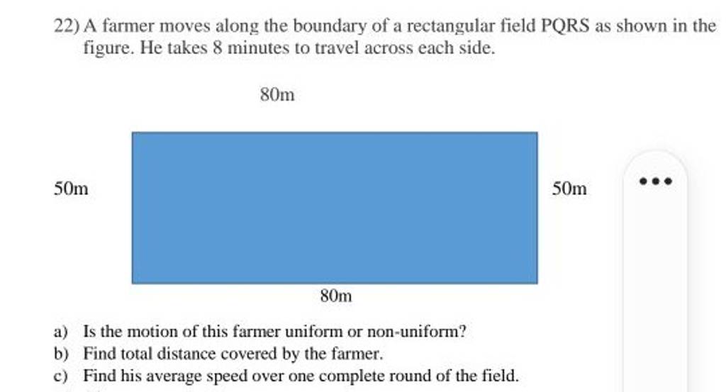 22) A farmer moves along the boundary of a rectangular field PQRS as show..