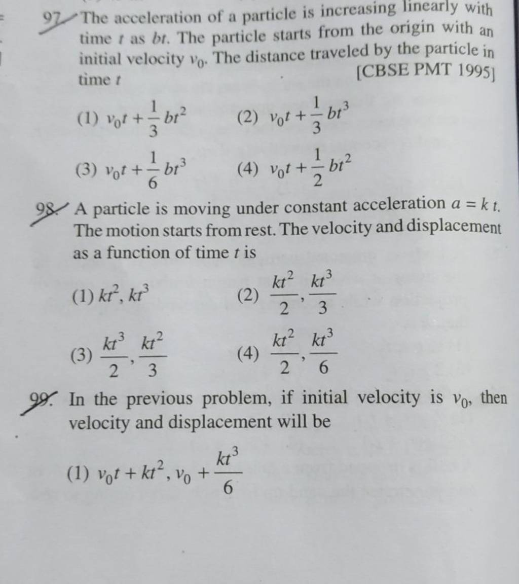 A particle is moving under constant acceleration a=kt. The motion starts