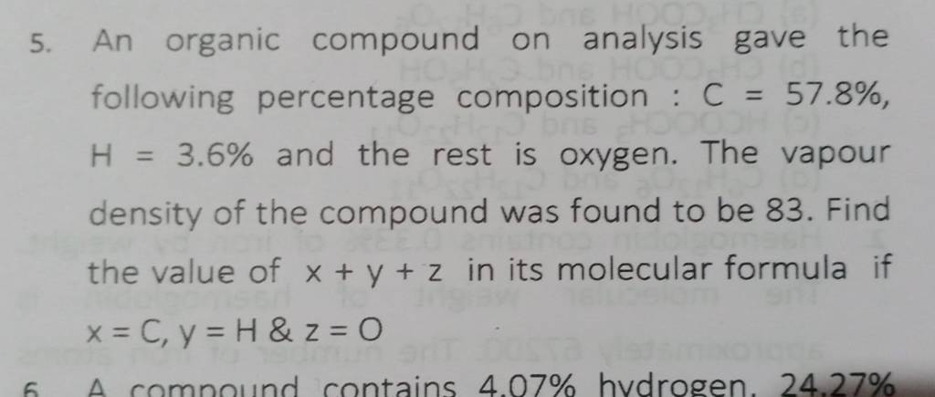 5. An organic compound on analysis gave the following percentage composit..