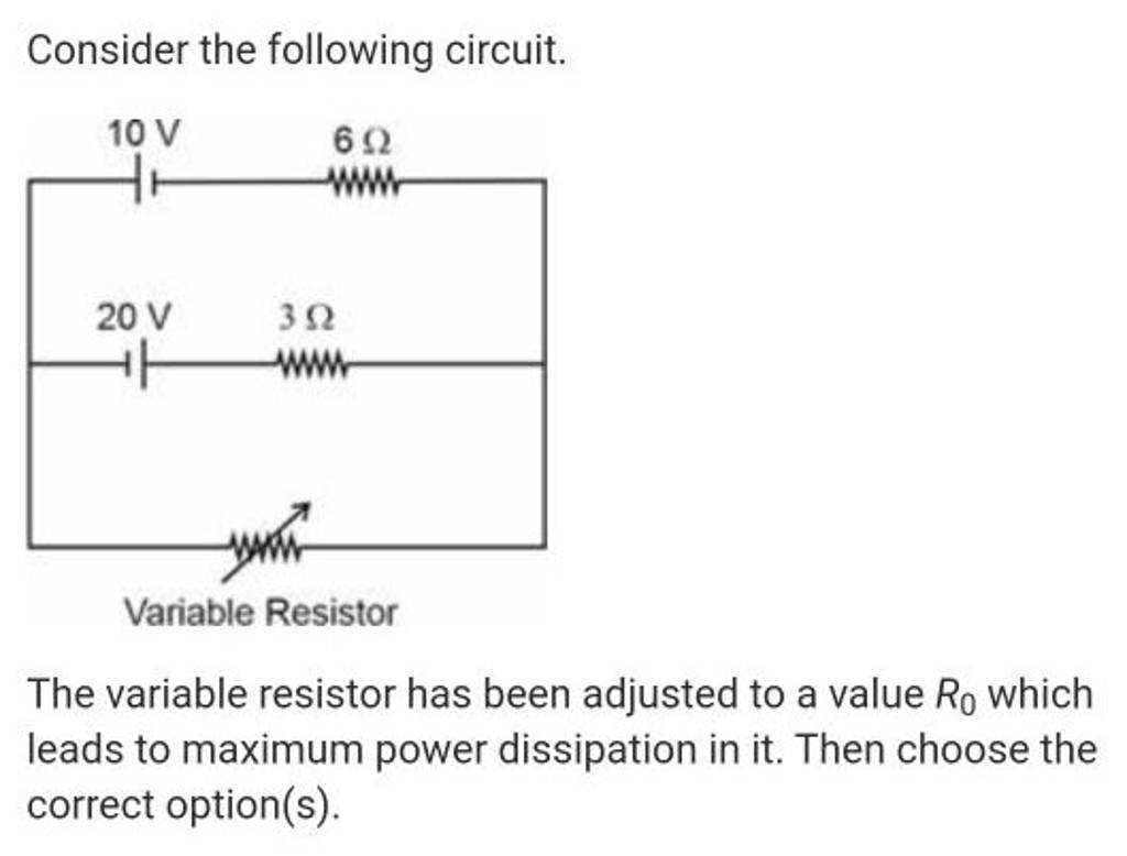 Consider the following circuit. The variable resistor has been adjusted t.. Consider the following circuit. The variable resistor has been adjusted t..