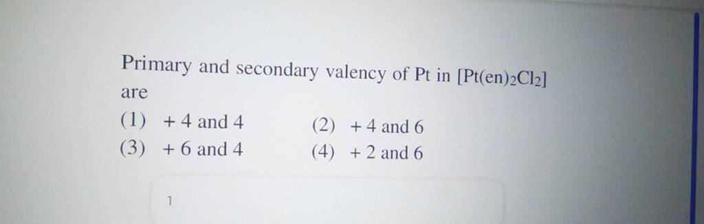 Primary and secondary valency of Pt in [Pt(en)2 Cl2 ] are | Filo