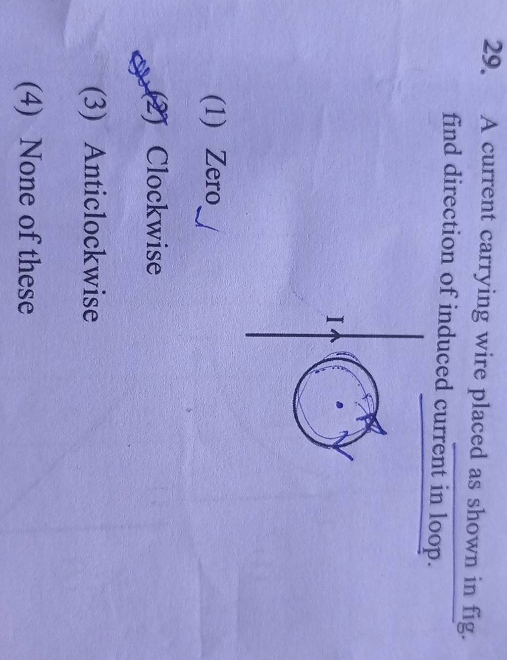 A current carrying wire placed as shown in fig. find direction of induced..