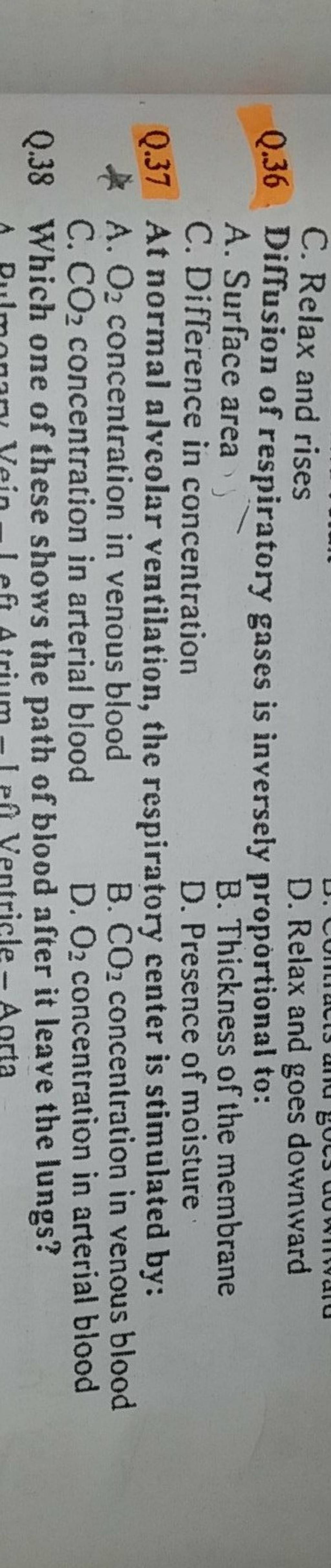 Q.37 At normal alveolar ventilation, the respiratory center is stimulated..