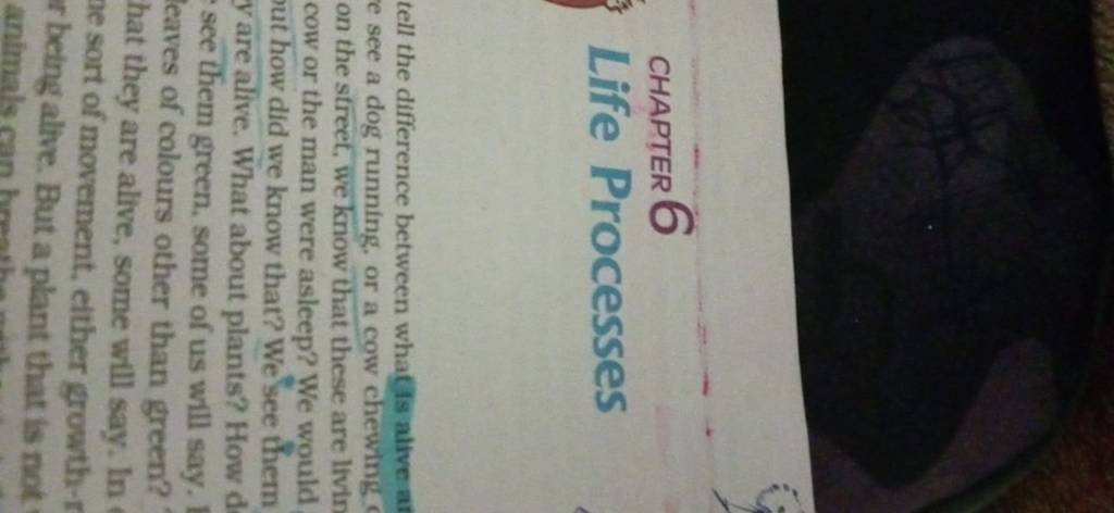 CHAPTER 6 Life Processes tell the difference between what is alive ai e s..