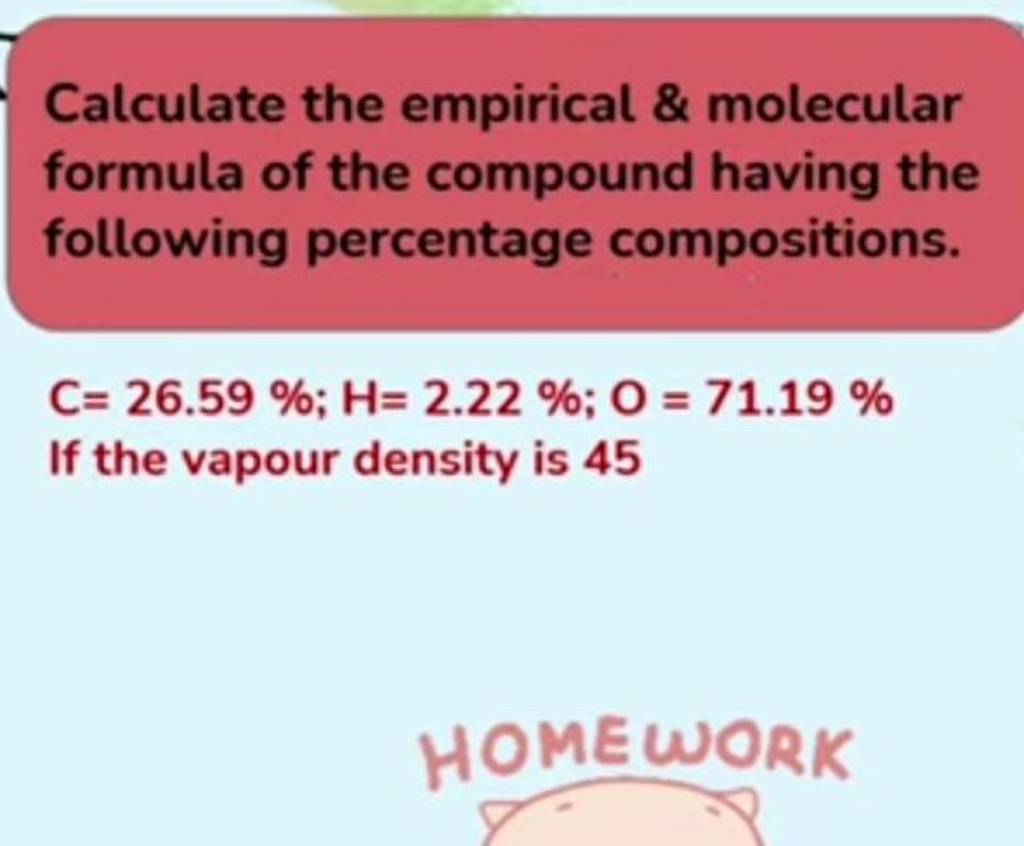 Calculate the empirical \& molecular formula of the compound having the f..