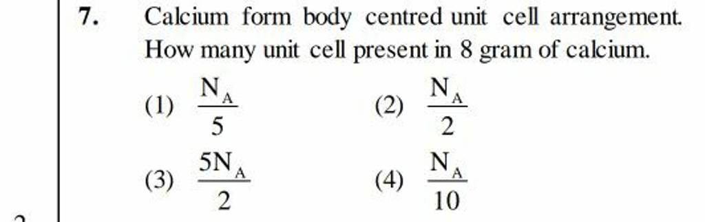 Calcium form body centred unit cell arrangement. How many unit cell prese..