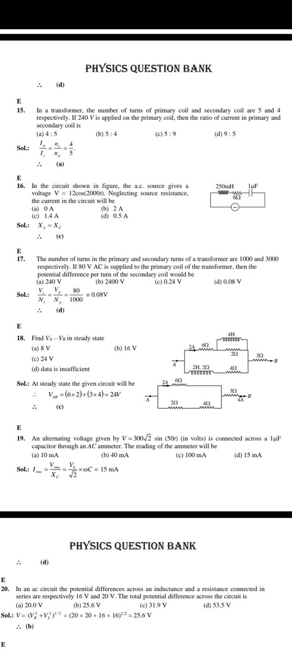 Sol.: Irms =XC Vrms =2 V0 ×ωC=15 mA PHYSICS QUESTION BANK ∴ (d) E 20. I..