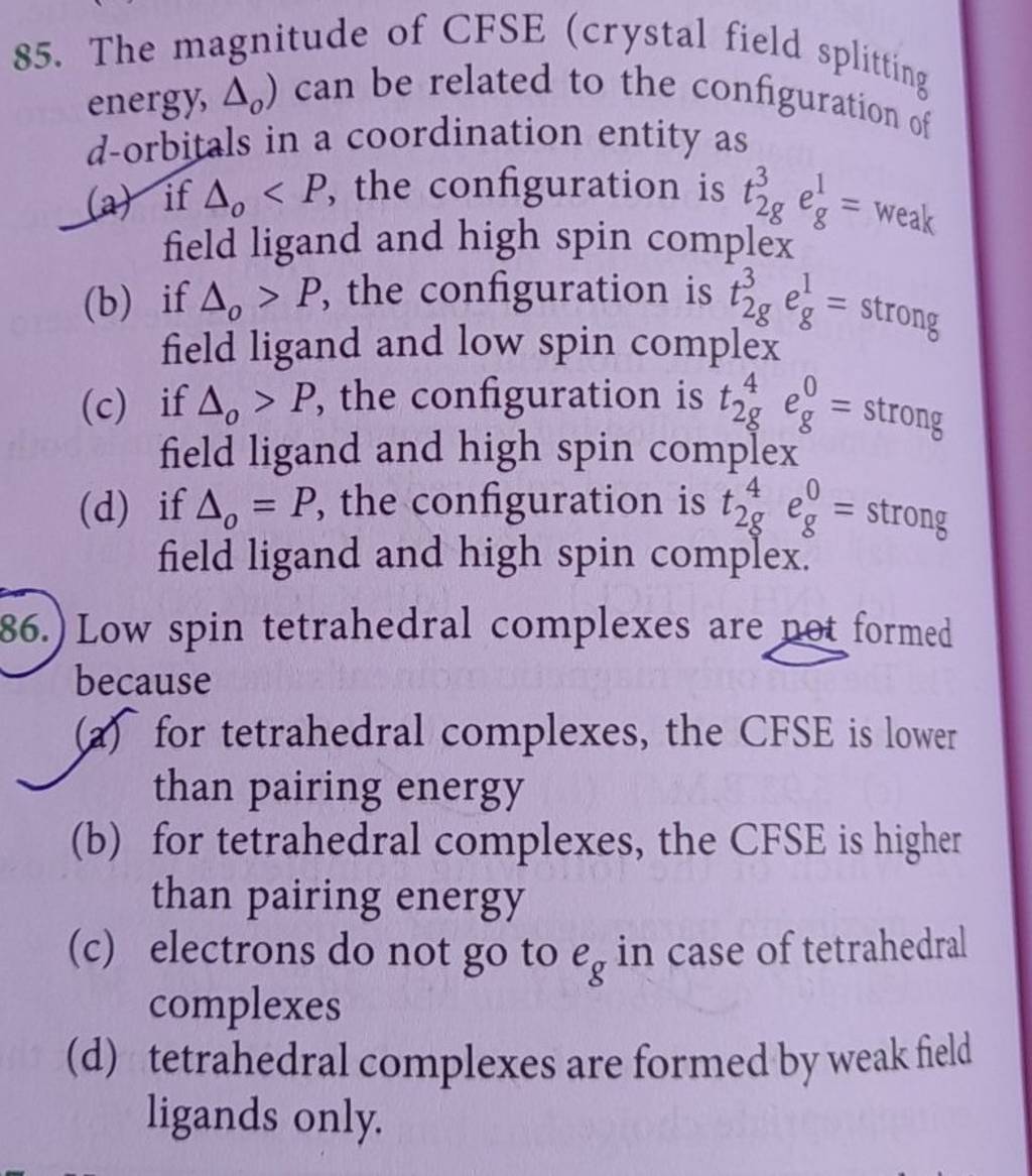 Low spin tetrahedral complexes are net formed because (2) for tetrahedral..