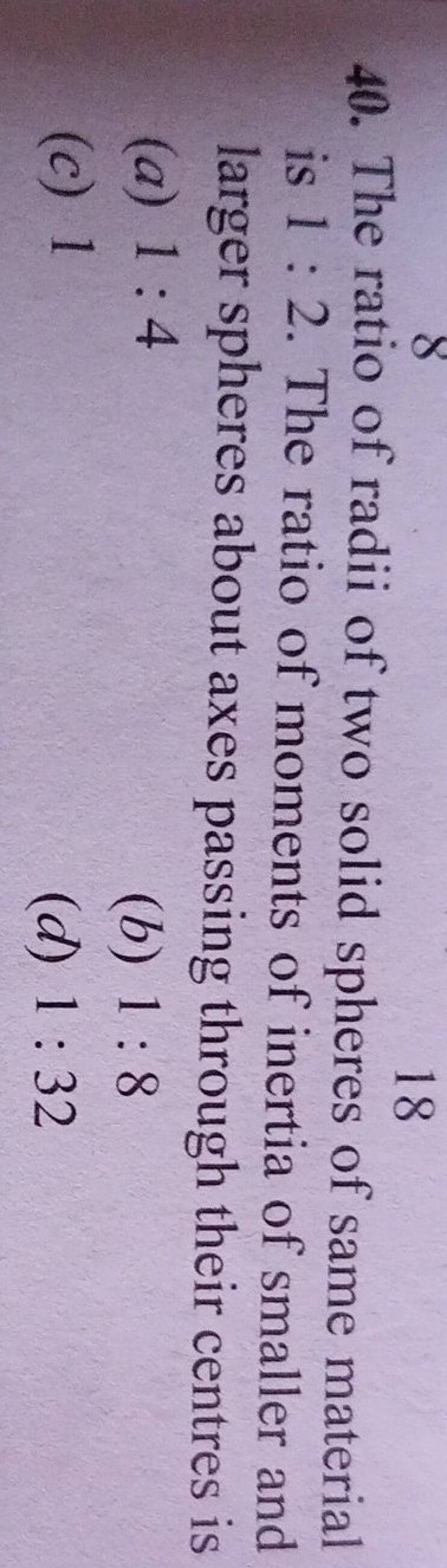 The ratio of radii of two solid spheres of same material is 1:2. The rati..