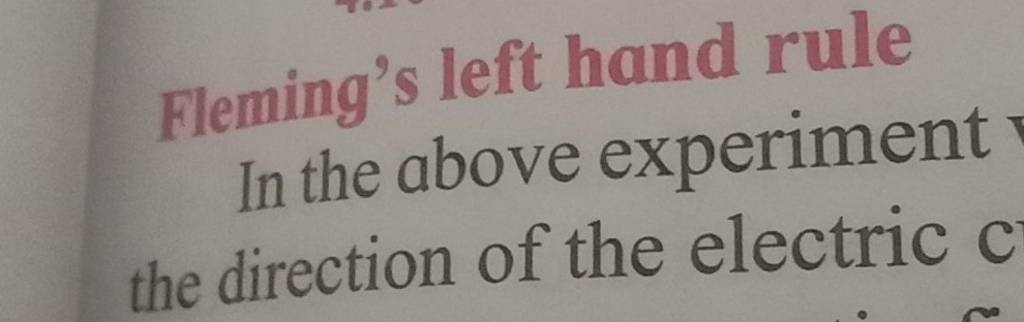 Fleming's left hand rule In the above experiment the direction of the ele..