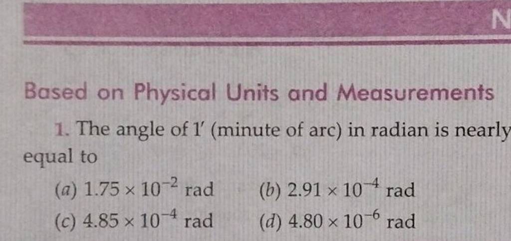 Based on Physical Units and Measurements 1. The angle of 1′ (minute of ar..