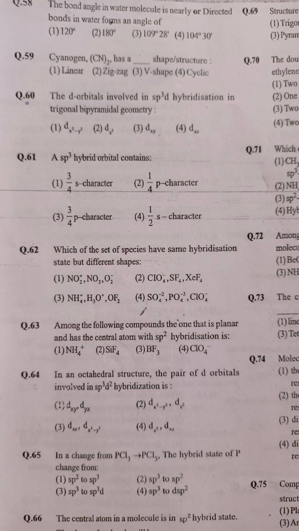 Q.58 The bond angle in water molecule is nearly or Directed bonds in wate..