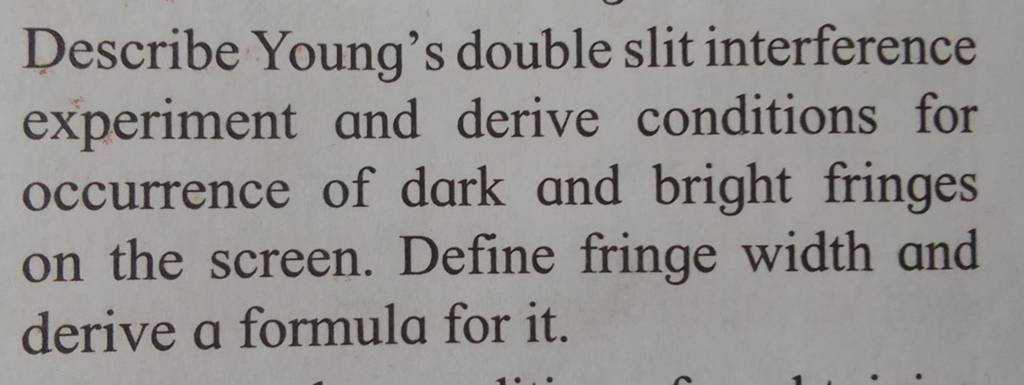 Describe Young's double slit interference experiment and derive condition..