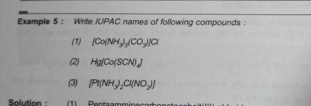 Example 5: Write IUPAC names of following compounds: (1) [Co(NH3 )5 (CO3