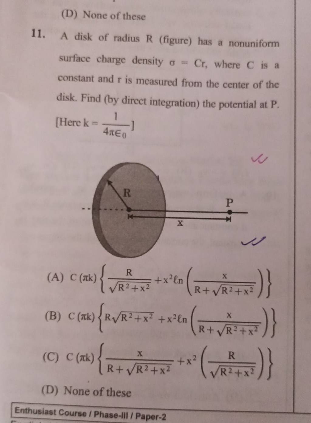 A disk of radius R (figure) has a nonuniform surface charge density σ=Cr,..