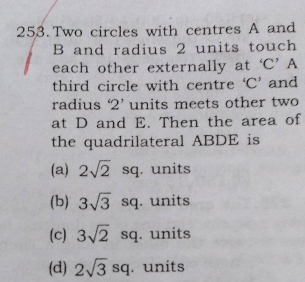 Two circles with centres A and B and radius 2 units touch each other exte..