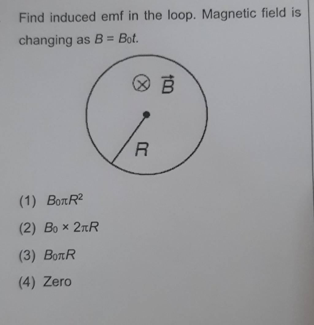 Find induced emf in the loop. Magnetic field is changing as B=B0 . | Filo