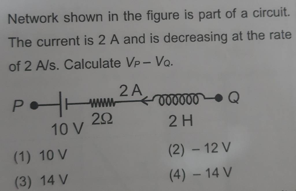 Network shown in the figure is part of a circuit. The current is 2 A and