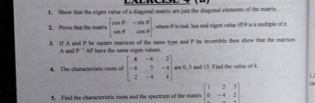 1. Show that the eigen value of a diagonal matrix are just the diagonal e..