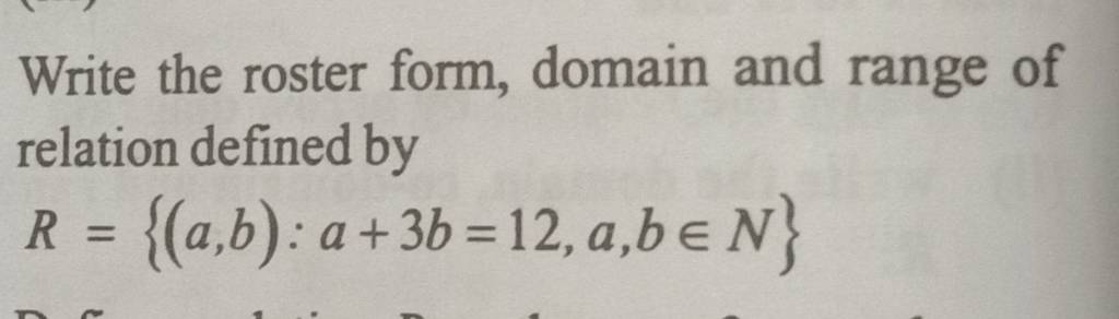 Write the roster form, domain and range of relation defined by R={(a,b):a..