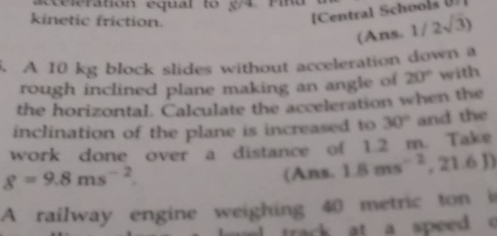 A 10 kg block slides without acceleratiom down a rough inclined plane mak..