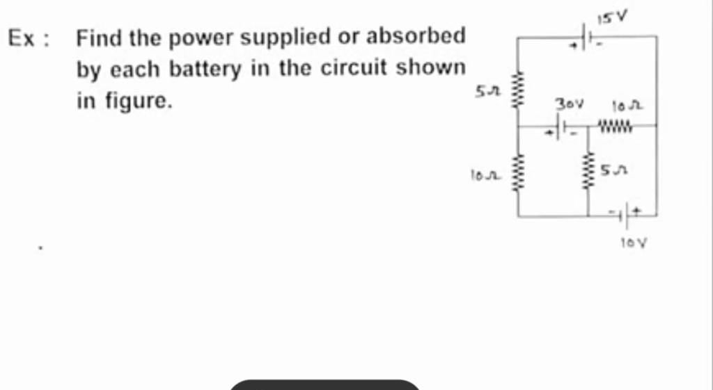 Ex: Find the power supplied or absorbed by each battery in the circuit sh.. Ex: Find the power supplied or absorbed by each battery in the circuit sh..