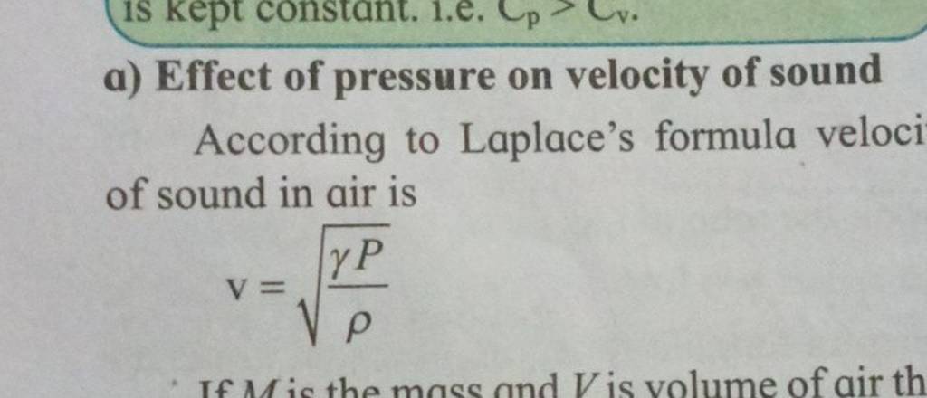 a) Effect of pressure on velocity of sound According to Laplace's formula..