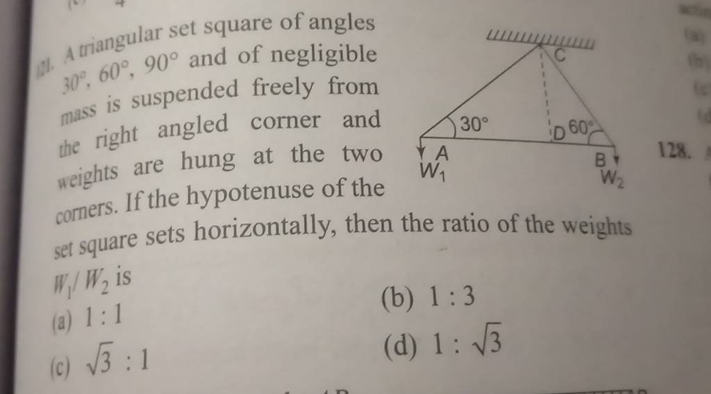 +1. A triangular set square of angles 30∘,60∘,90∘ and of negligible mass