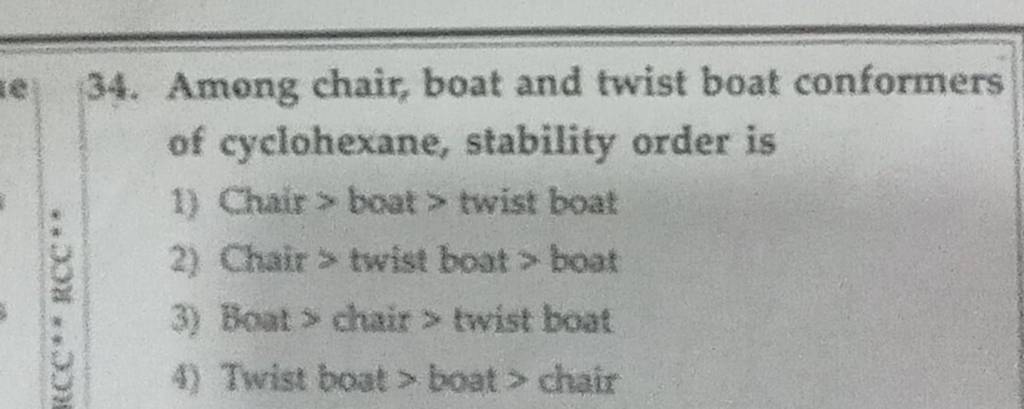 Among chair, boat and twist boat conformers of cyclohexane, stability ord..