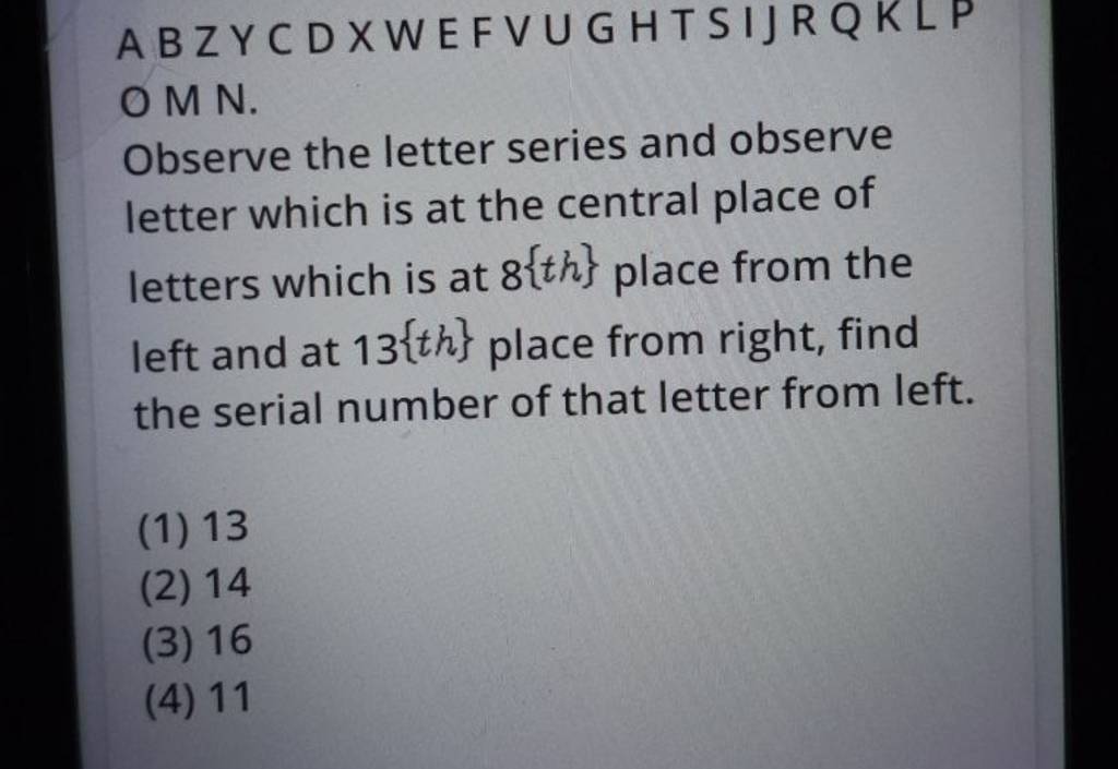 ABZYCDXWEVUGHTSIJRQKLP OMN. Observe the letter series and observe letter