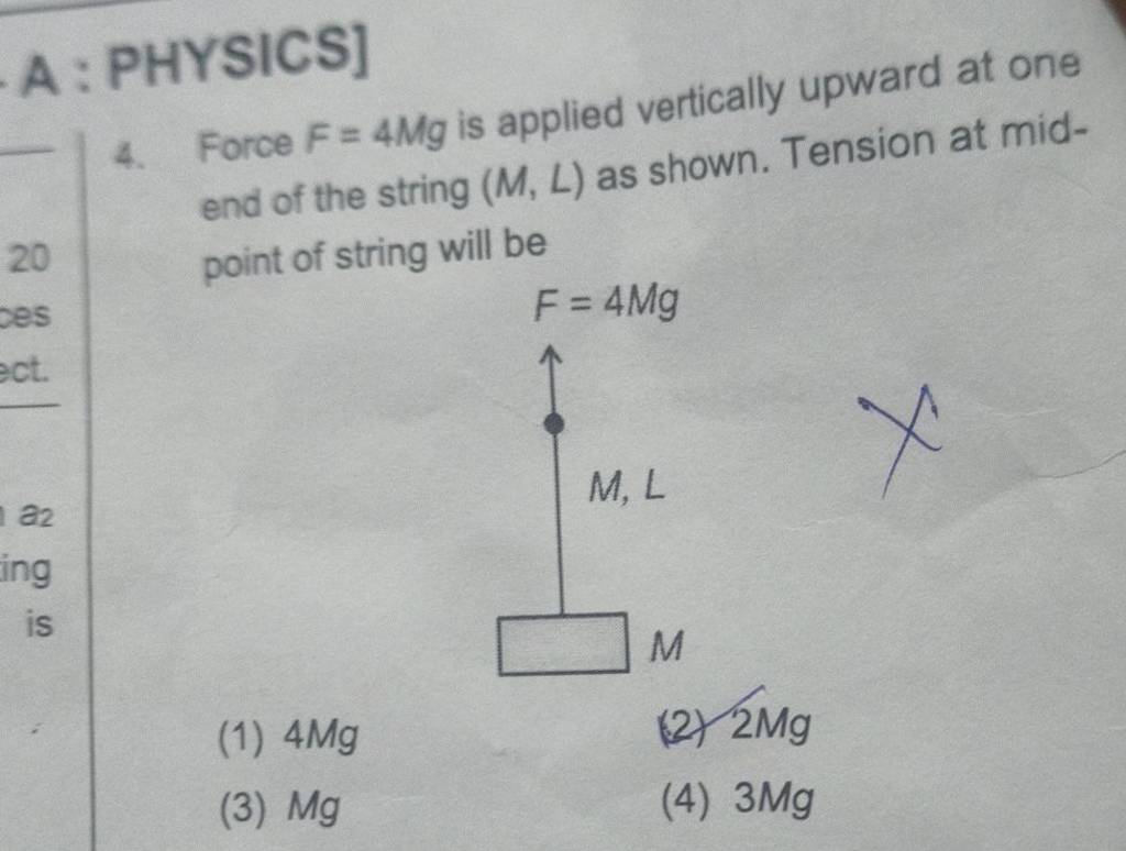Force F=4Mg is applied vertically upward at one end of the string (M,L) a..