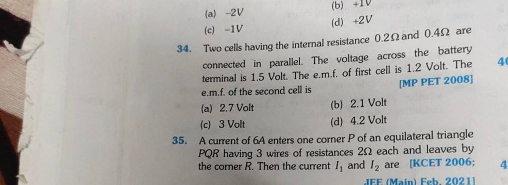 Two cells having the internal resistance 0.2Ω and 0.4Ω are connected in p..
