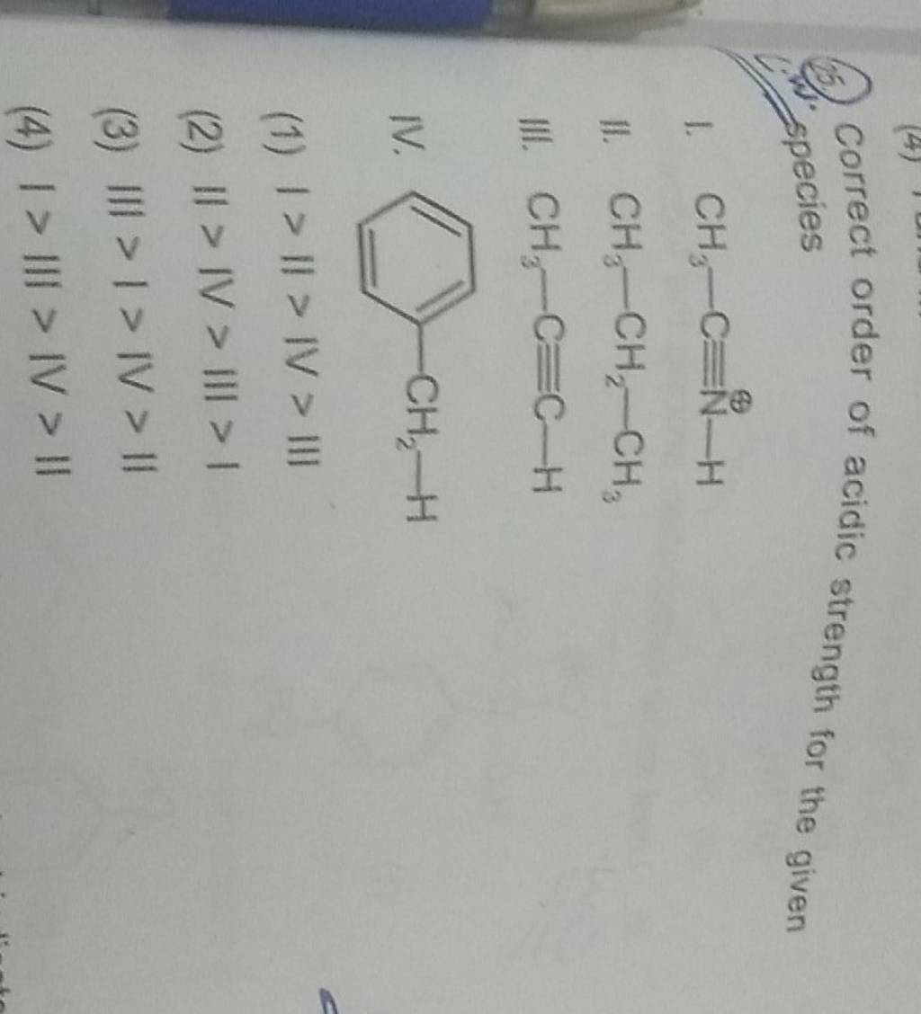 correct order of acidic strength for the given species . species 1. CH3 correct order of acidic strength for the given species . species 1. CH3
