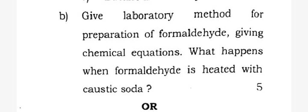 b) Give laboratory method for preparation of formaldehyde, giving chemica..