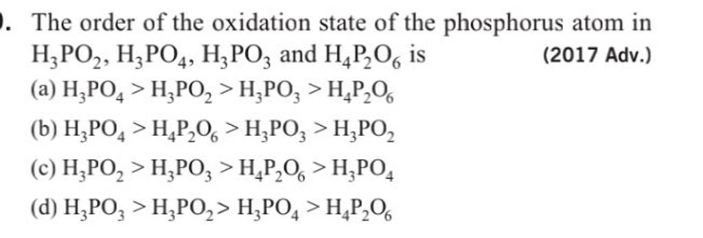 The order of the oxidation state of the phosphorus atom in H3 PO2 ,H3 PO4..