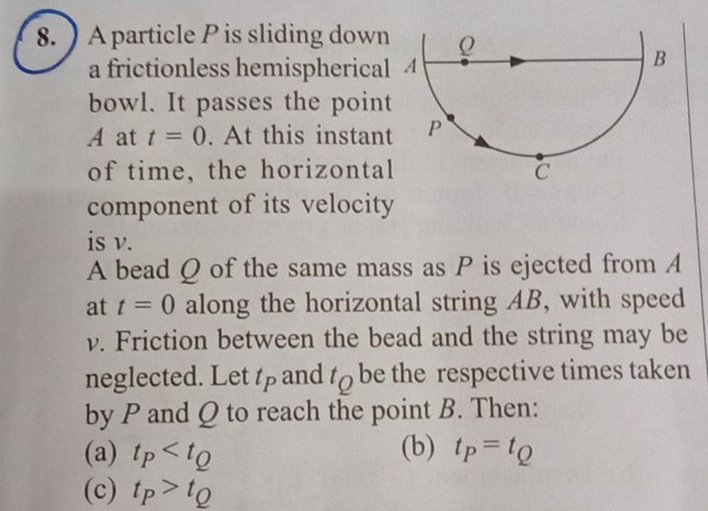 8. A particle P is sliding down a frictionless hemispherical bowl. It pas..