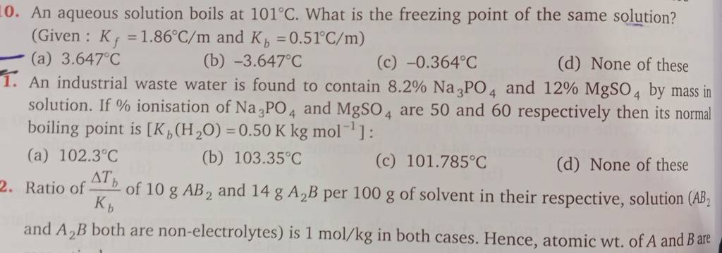 An aqueous solution boils at 101∘C. What is the freezing point of the sam..