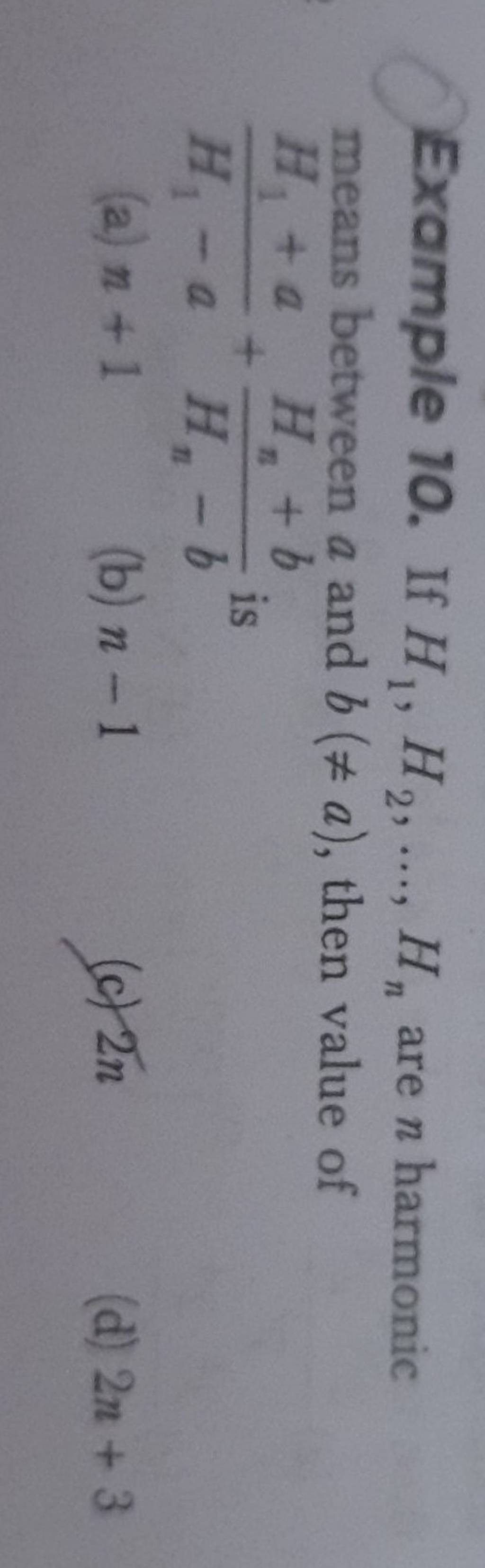 Example 10. If H1 ,H2 ,…,Hn are n harmonic means between a and b( =a), t..